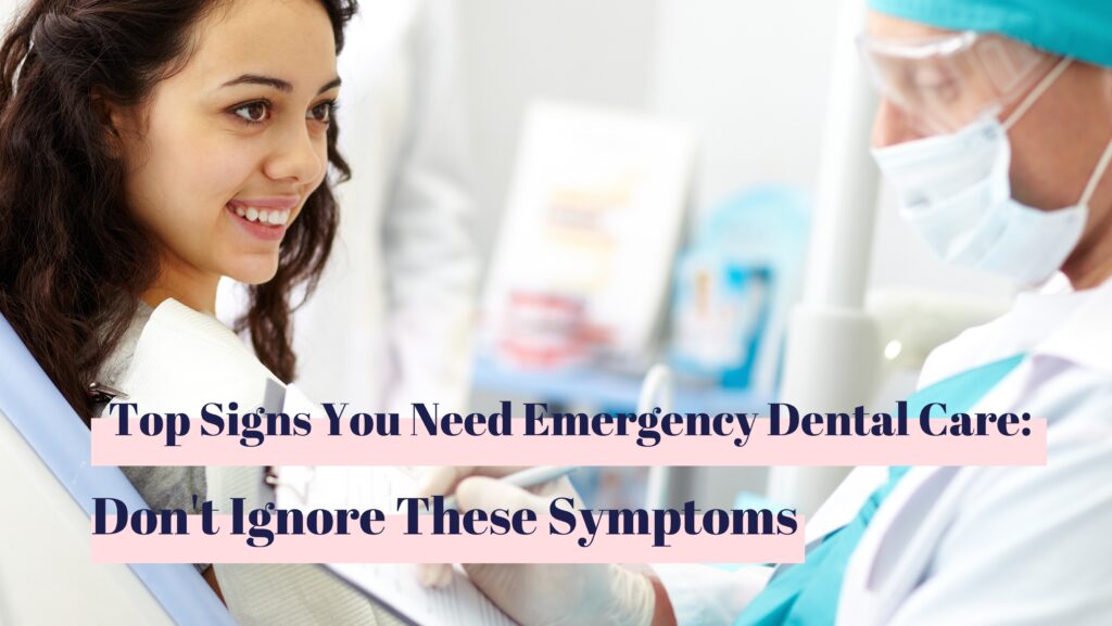 5 Urgent Signs You Need Emergency Dental Care - Act Now!